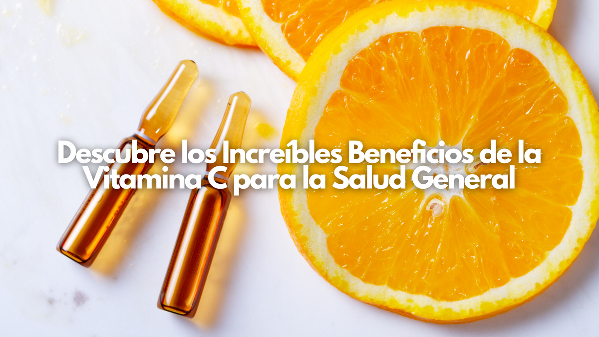 Descubre los Increíbles Beneficios de la Vitamina C para la Salud Gene ...